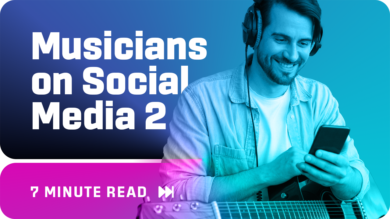 Make the Most Out of Social Media as a Musician 2